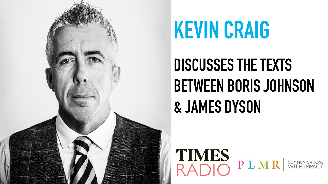 PLMR's Kevin Craig talks to Times Radio about the 'Dyson texts' - PLMR