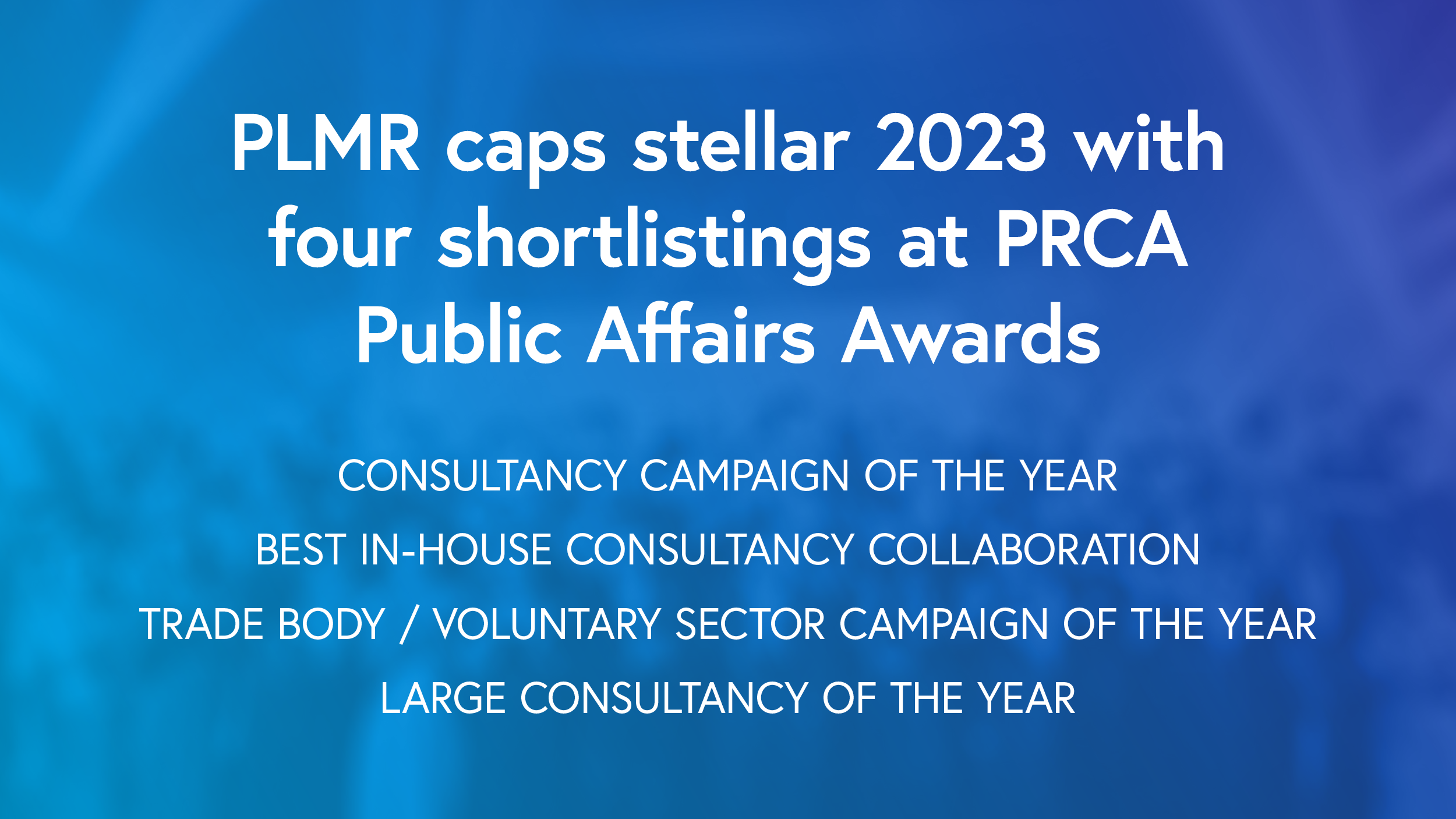 PLMR caps stellar 2023 with four shortlistings at PRCA Public Affairs ...