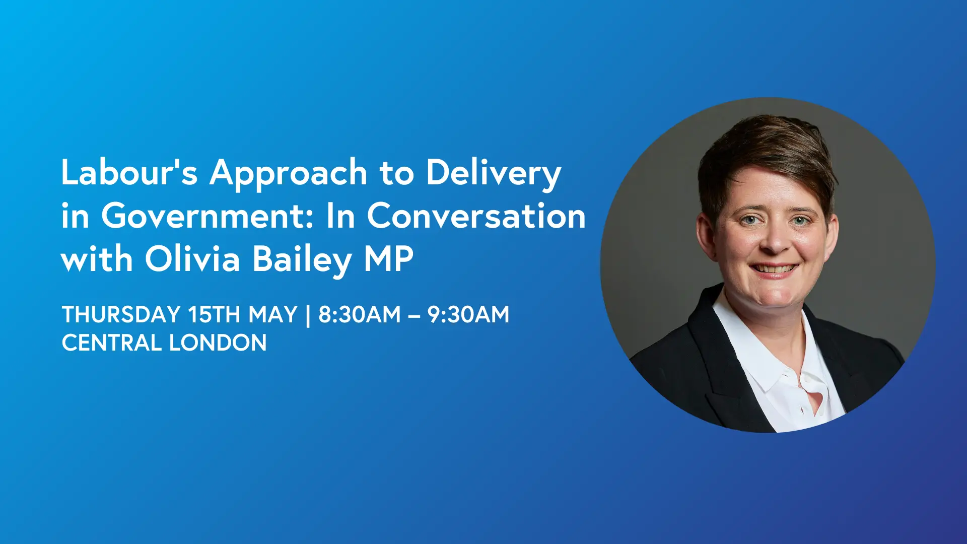Labour’s Approach to Delivery in Government: In Conversation with Olivia Bailey MP - PLMR